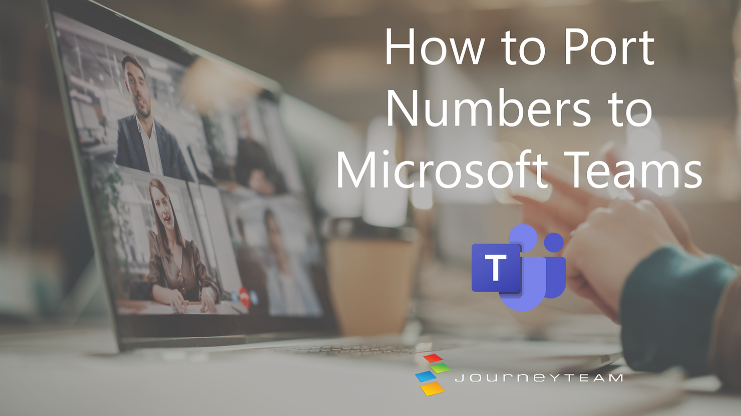How to Port Numbers to Microsoft Teams - JourneyTeam