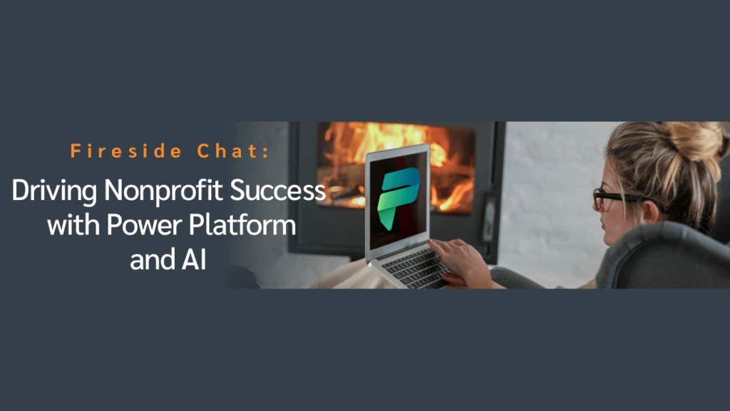 Fireside Chat: Driving Nonprofit Success with Power Platform and AI ...